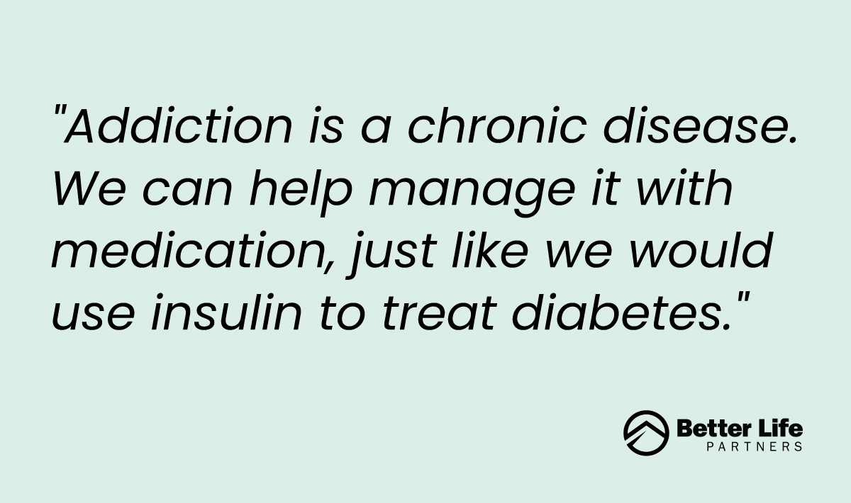 What is Medication-Assisted Treatment? | Better Life Partners Blog
